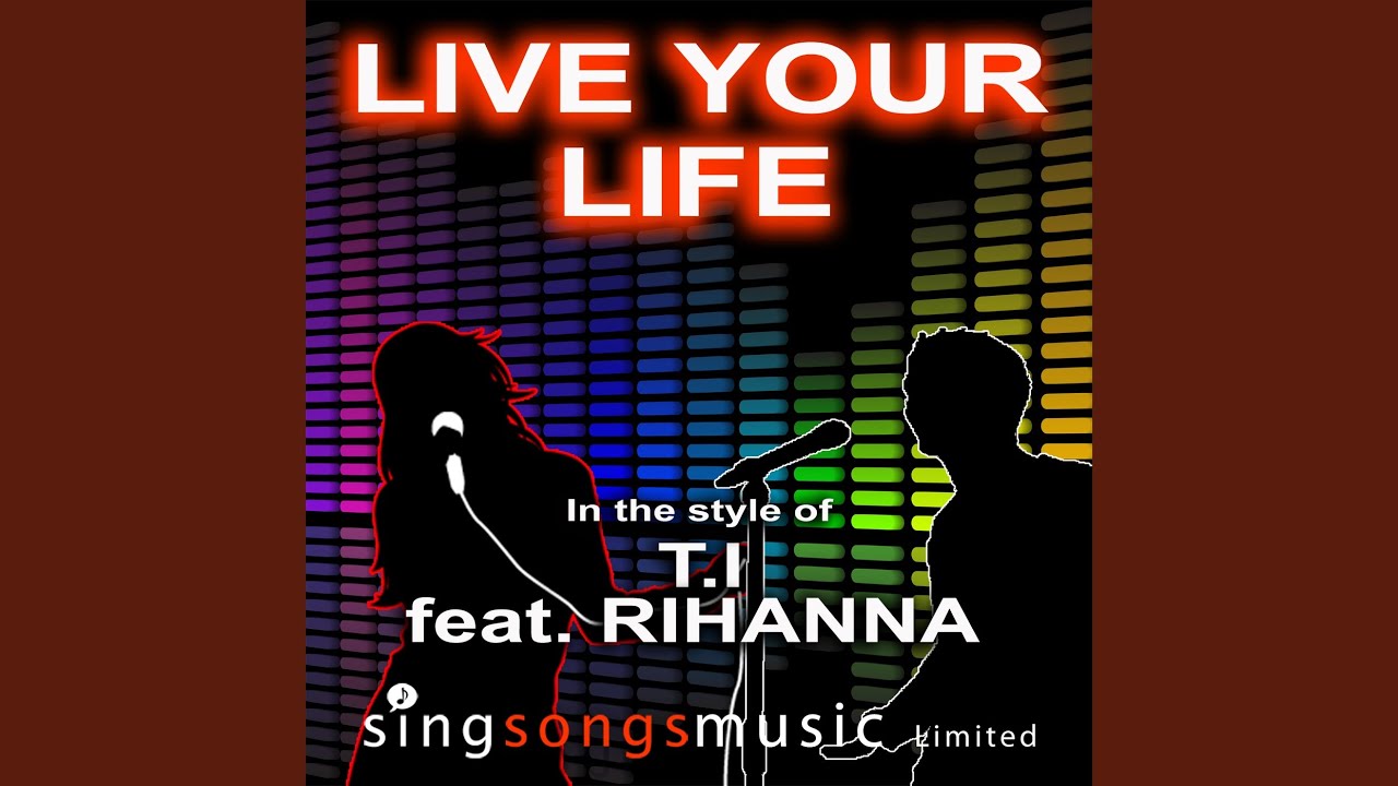 Live Your Life (In the style of T.I feat. Rihanna) - YouTube