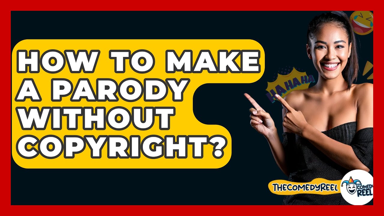 How To Make A Parody Without Copyright? - The Comedy Reel - YouTube