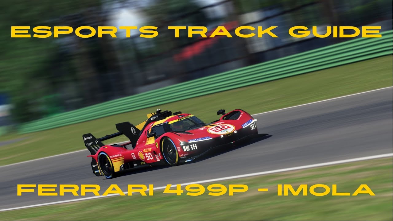 Esports Track Guide - Ferrari 499P - Imola Circuit - YouTube