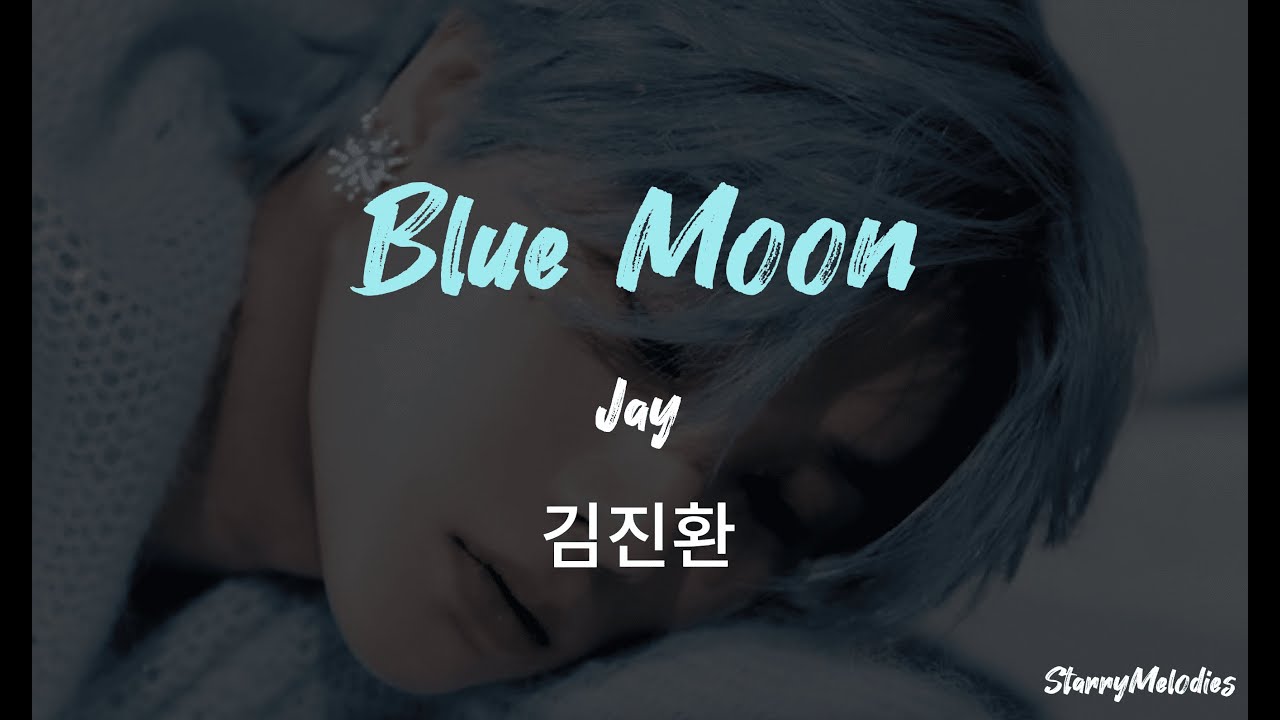 JAY 김진환 - BLUE MOON - Lyrics Translation (Han/Rom/Eng) - YouTube