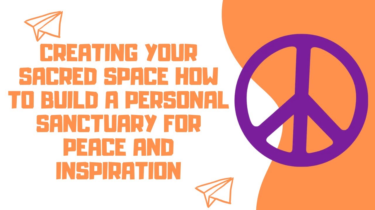 Creating Your Sacred Space How to Build a Personal Sanctuary for Peace ...
