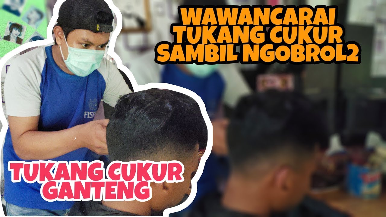 NGOBROL BARENG TUKANG CUKUR (PANGKAS RAMBUT YANTO CAPSTER) - YouTube