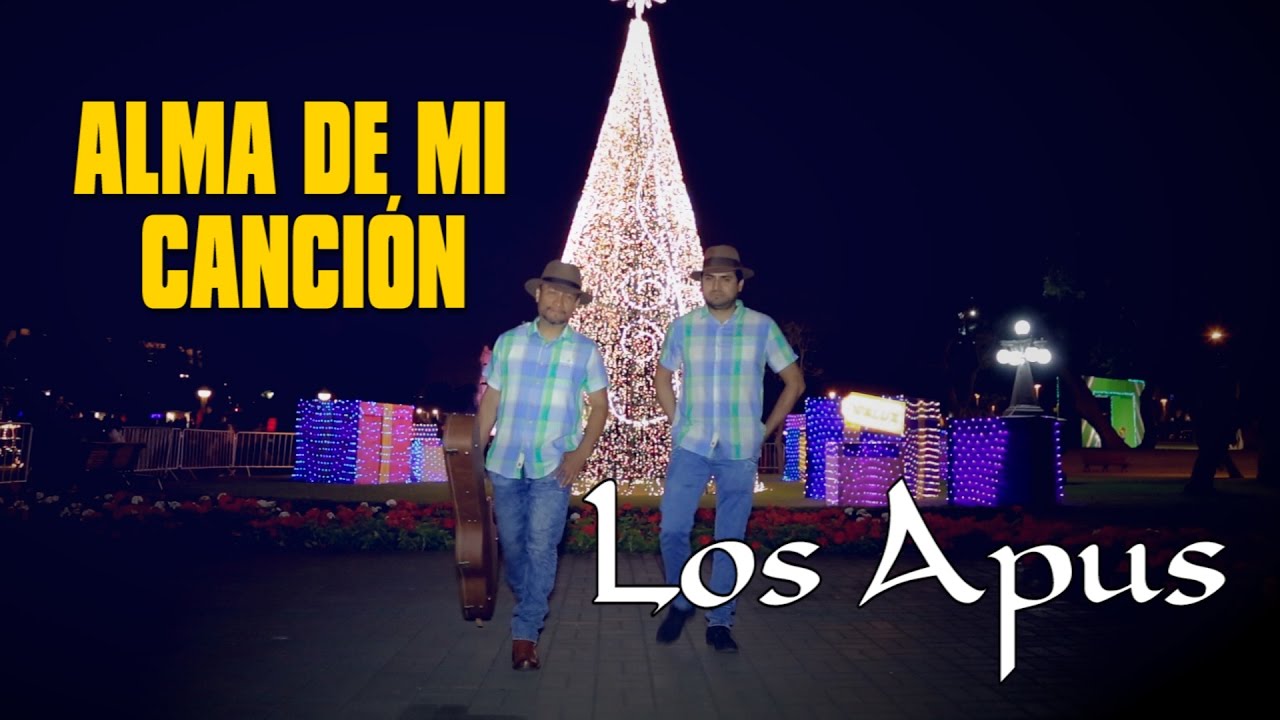 LOS APUS: ALMA DE MI CANCIÓN /primcia 2017 / TARPUY PRODUCCIONES - YouTube
