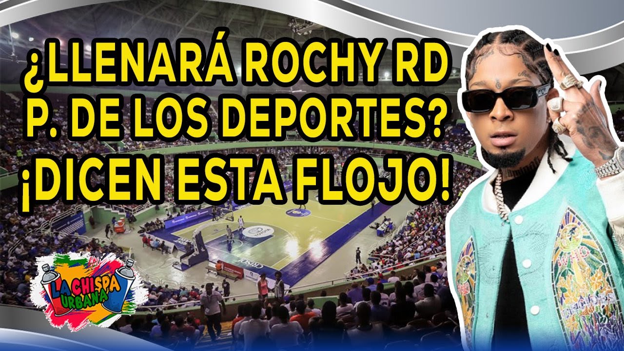 ¿LLENARÁ ROCHY RD EL PALACIO DE LOS DEPORTES? / DICEN ESTA FLOJO - YouTube