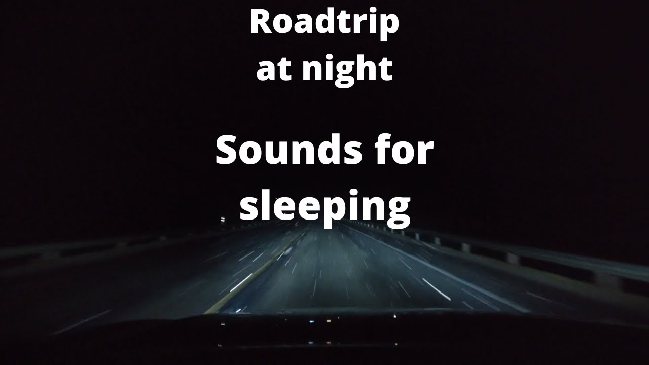 Sounds for sleeping, Road trip at night, sleep in the tone of road ...