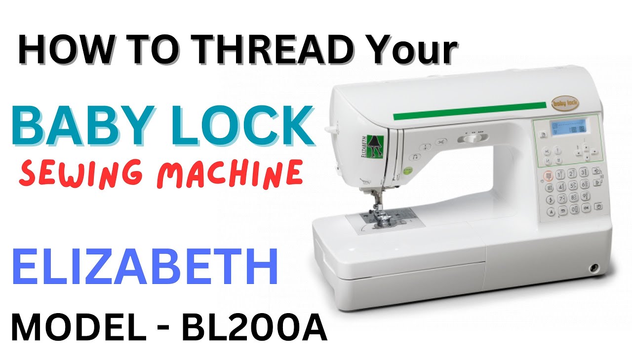 How to Thread Baby Lock Elizabeth BL200A Sewing Machine - YouTube
