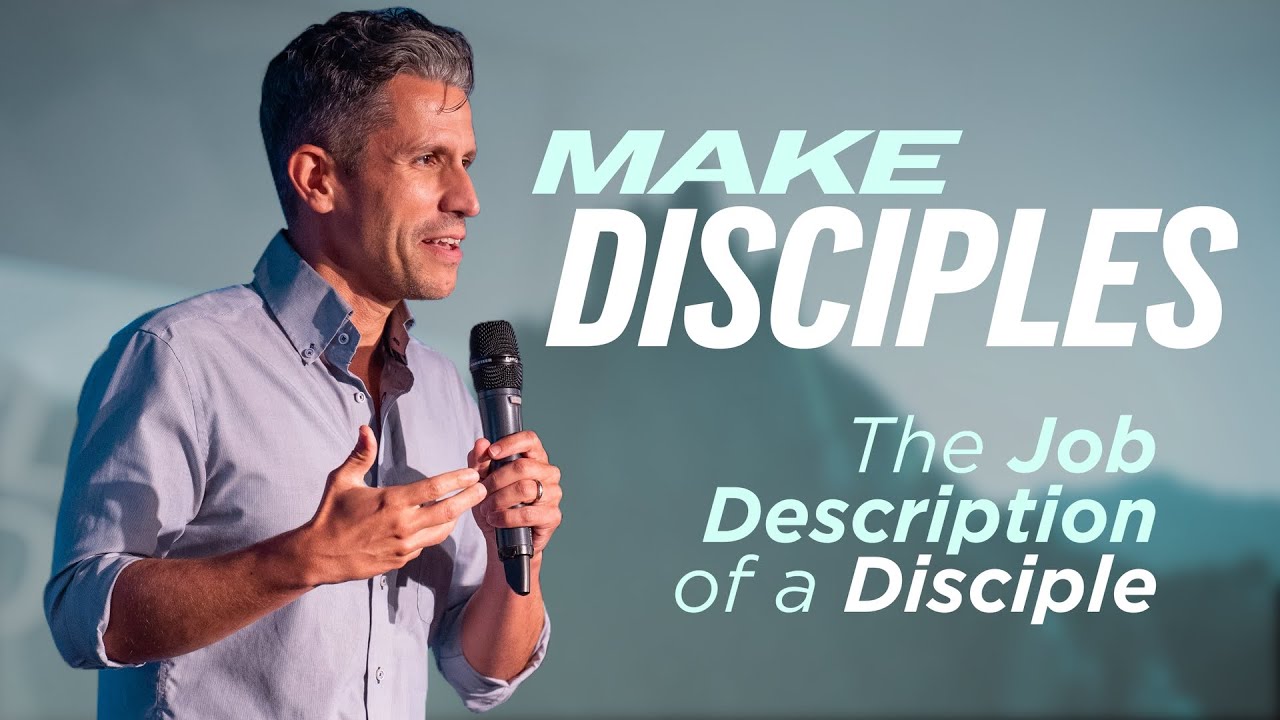 Make Disciples: The Job Description of a Disciple - YouTube