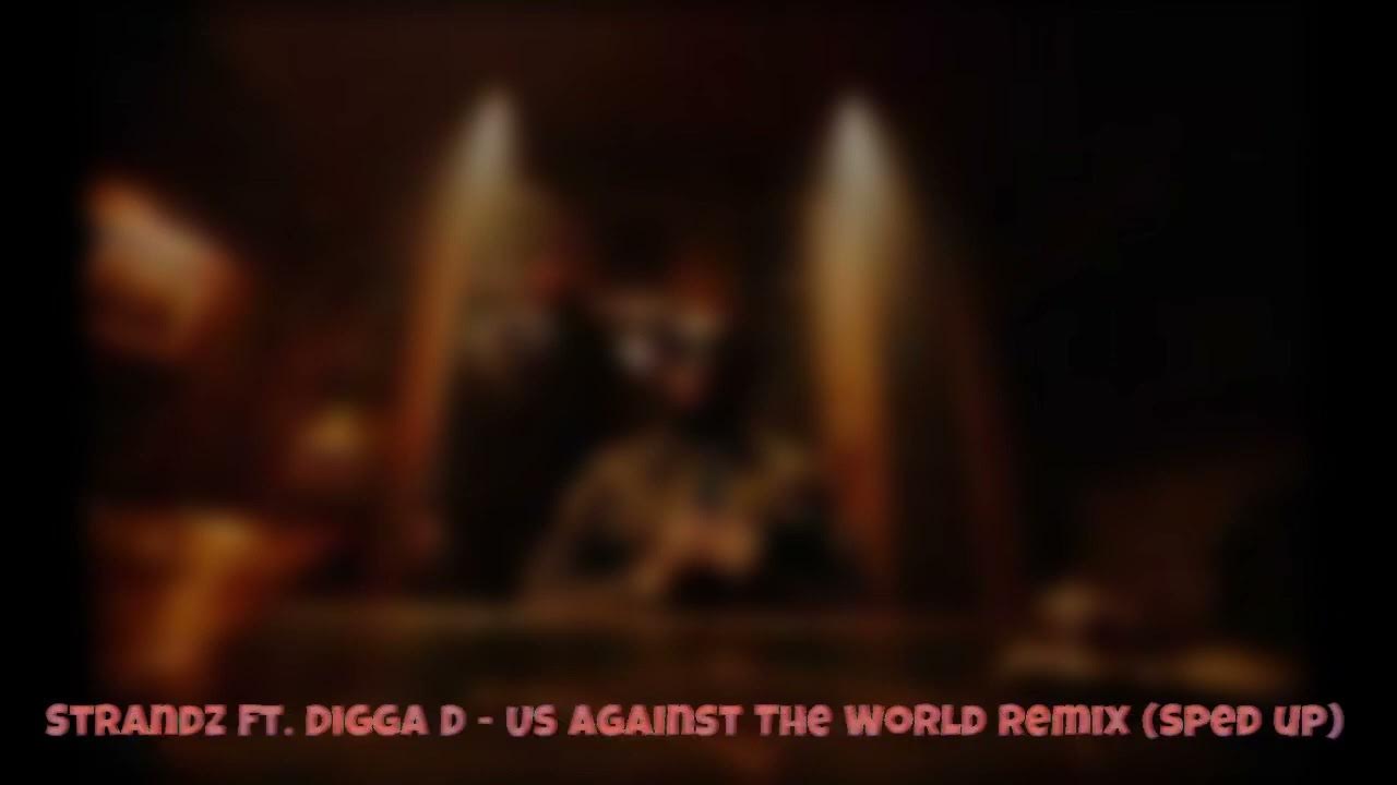 Strandz Ft. Digga D - Us Against The World Remix (Sped up) - YouTube