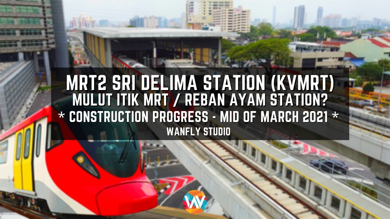 MRT2 SRI DELIMA STATION (KVMRT SSP LINE) - LATEST UPDATES - PROGRESS OF ...