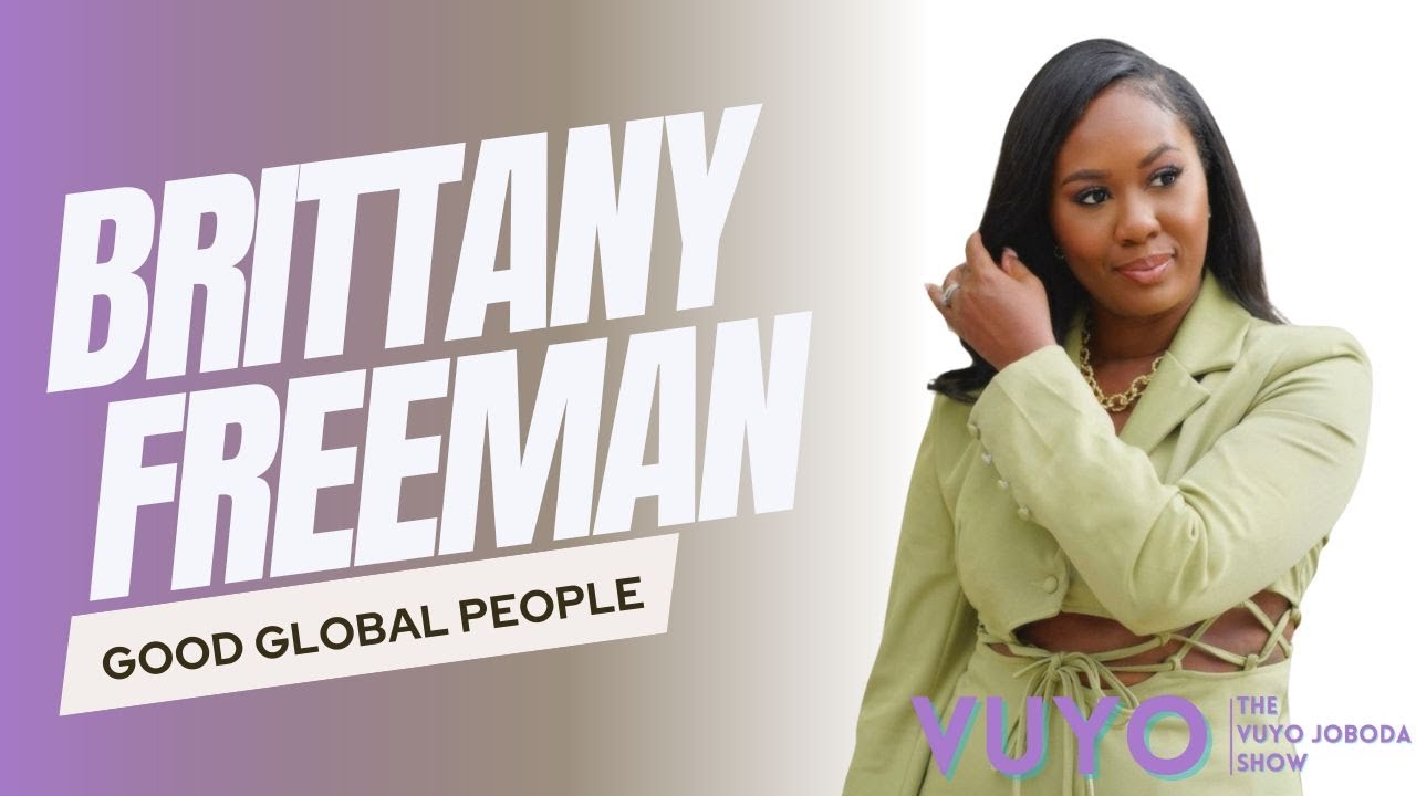 Brittany Freeman | Good Global People | The Vuyo Joboda Show: Live from ...
