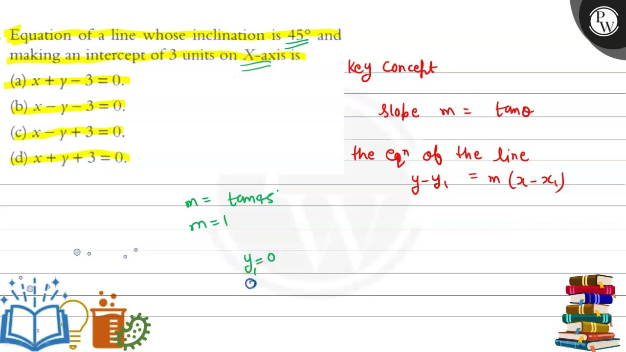 Equation of a line whose inclination is \( 45^{\circ} \) and making an ...