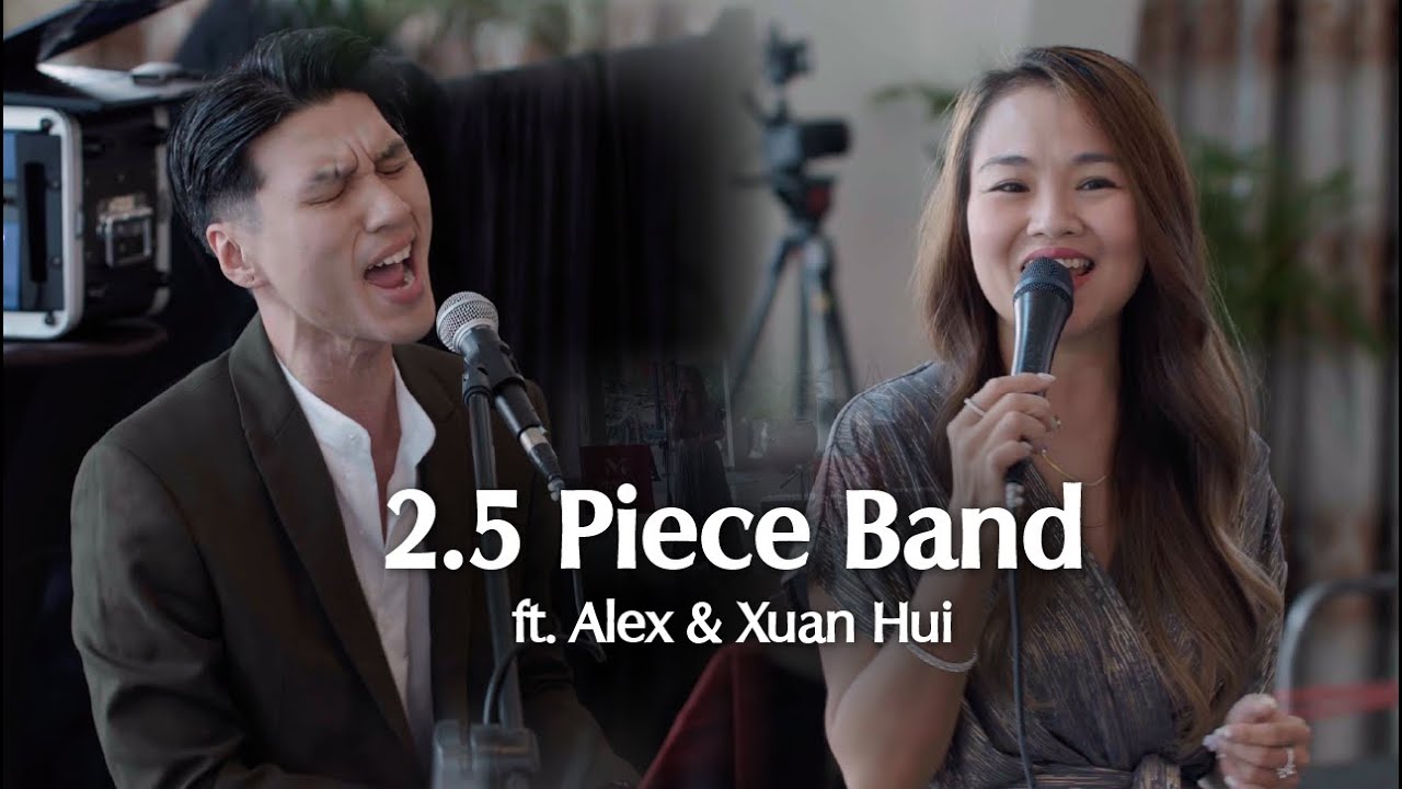 2.5 Piece Band ft. Alex & Xuan Hui (For Wedding & Corporate Events) - YouTube