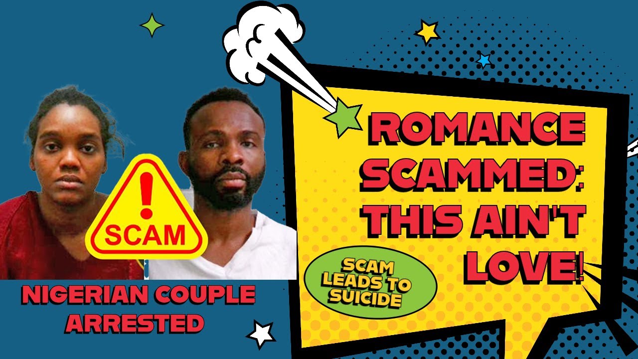 Romance Scams And Online Scams: Nigerian Duo Arrested In Romance Scam ...