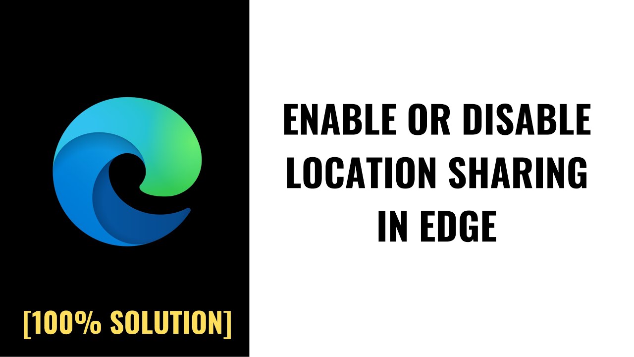 How Enable or Disable Location Sharing in Edge Browser - YouTube