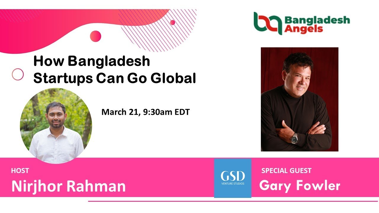 Gary Fowler and Nirjhor Rahman: How Bangladesh Startups Can Go Global - YouTube