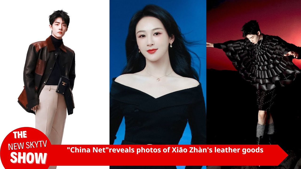 "China Net" exposed Xiao Zhan's "face-breaking" photos of leather ...