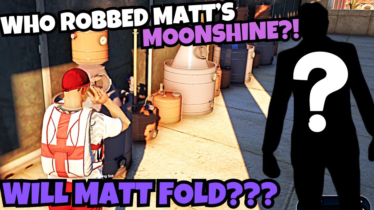 Matt Finds Out WHO ROBBED HIS MOONSHINE?! | NOPIXEL 4.0 GTA RP - YouTube