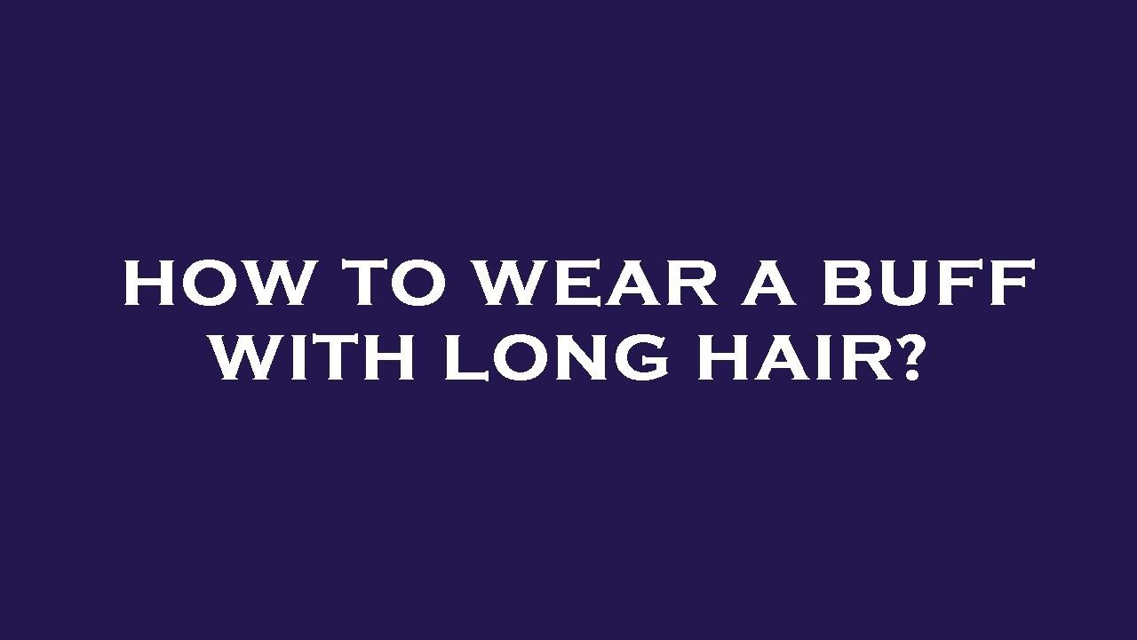 How to wear a buff with long hair? - YouTube