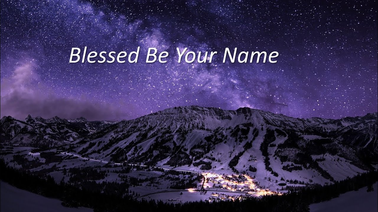 Blessed Be Your Name - YouTube