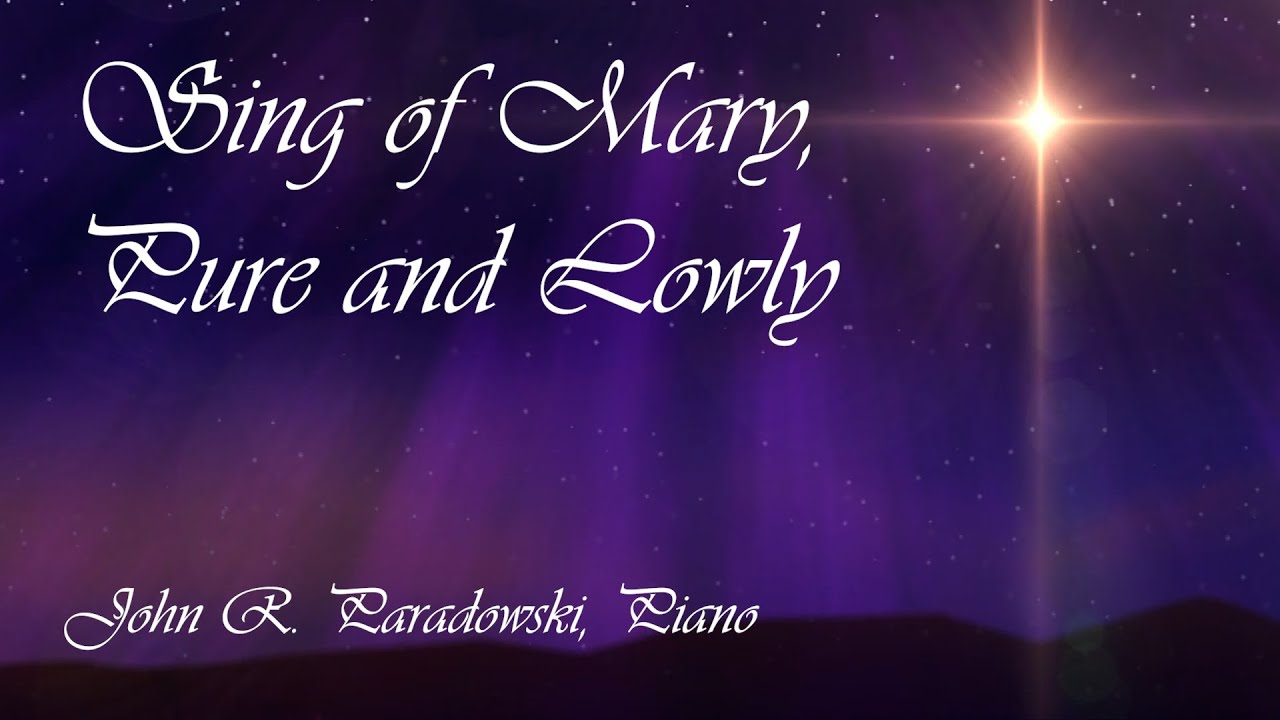 Sing of Mary, Pure and Lowly - John Paradowski, Piano - YouTube