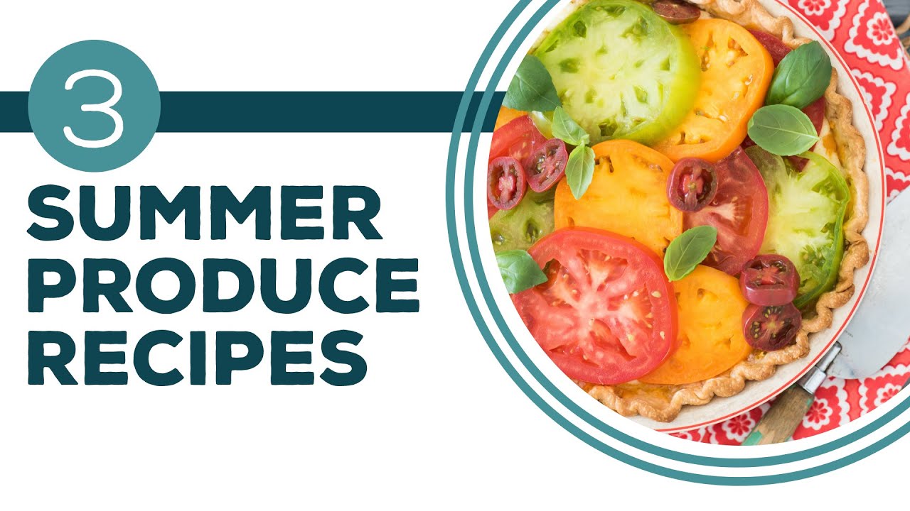 Full Episode Fridays: Farmer's Market | 3 Summer Produce Recipes - YouTube