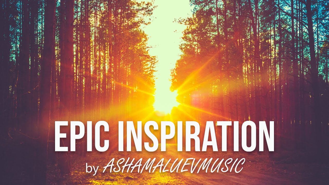 Epic Inspiration by #AShamaluevMusic #Music #EpicMusic #CinematicMusic ...