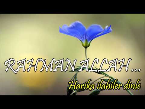 HUZUR VEREN EN GÜZEL İLAHİ -Rahman Allah Rahim Allah Sen Derdime Derman Allah 💙