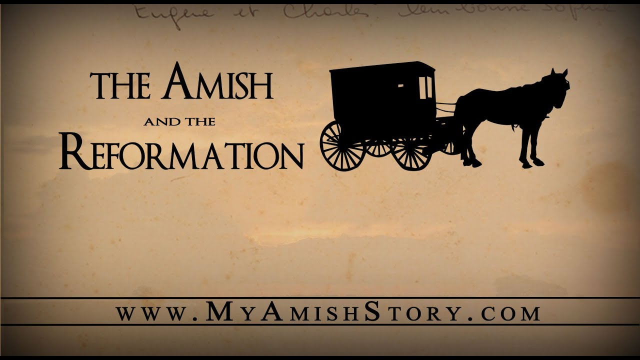 The Amish and the Reformation - YouTube