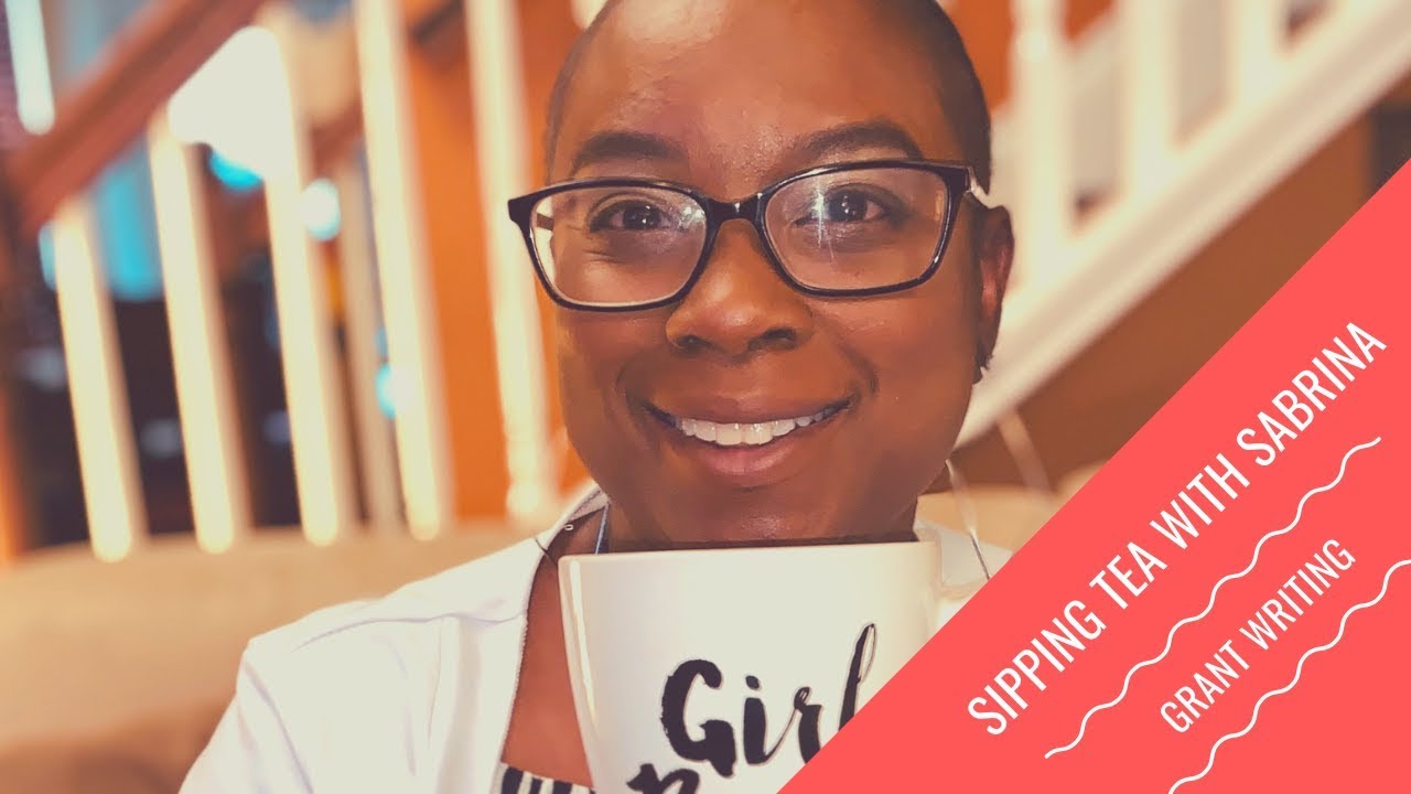 Sipping Tea With Sabrina: Grant Writing - YouTube