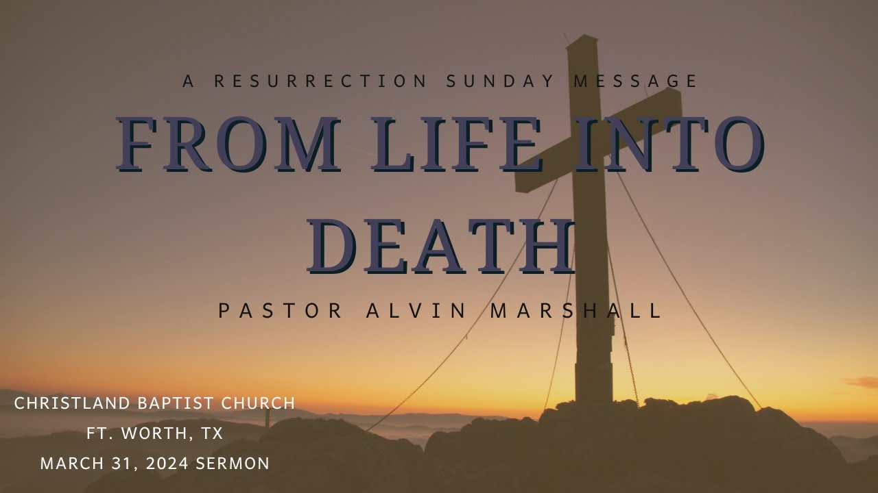 From Death Into Life | Pastor Alvin Marshall | CBC (Ft. Worth) | 3.31. ...