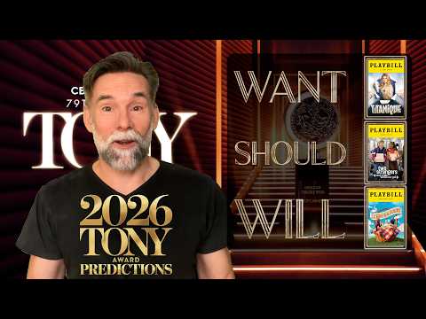 WANT, SHOULD & WILL: My 2026 Tony Award Predictions