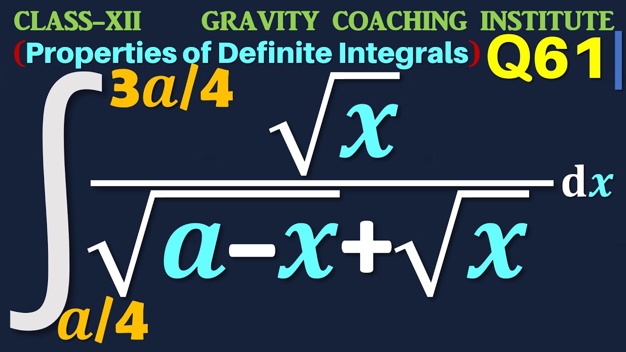 Q61 | Integral a/4 to 3a/4 root x / root a -x + root x dx | Integrate ...