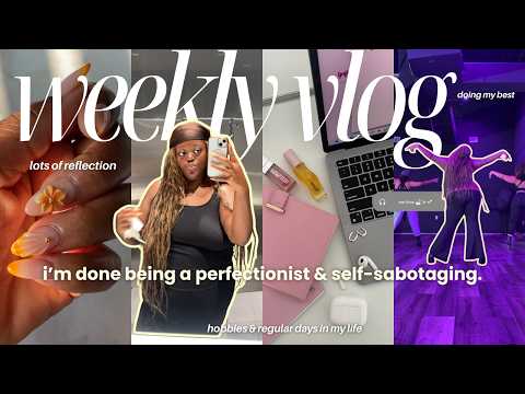 a week in my life letting go of perfection