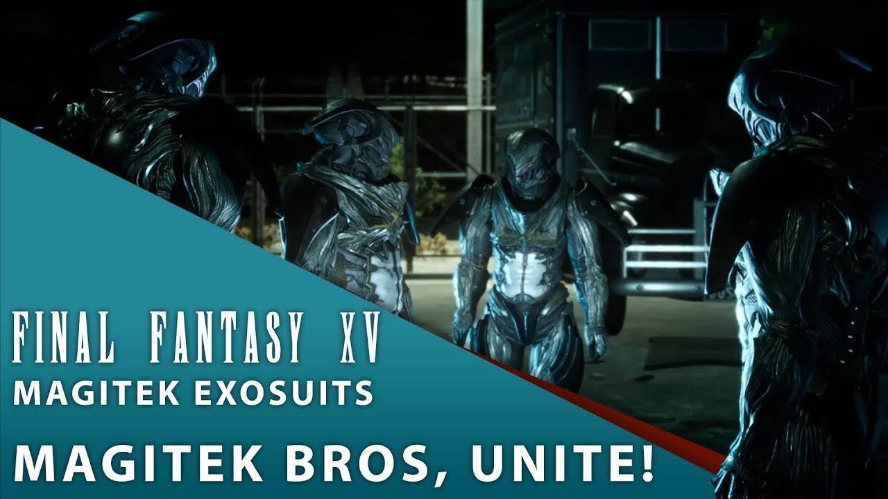 【Final Fantasy XV】 Magitek Bros, Unite! - YouTube