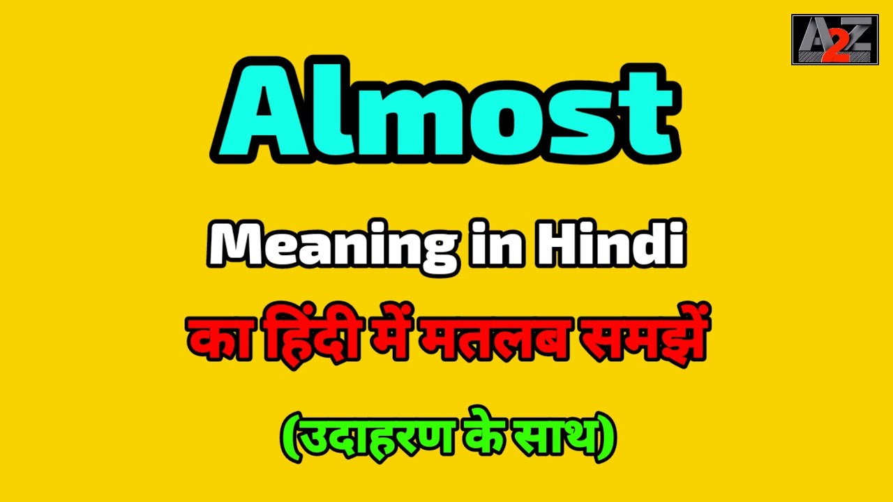 Almost meaning in Hindi ? Almost ka kya matlab hota hai ? A To Z Word ...
