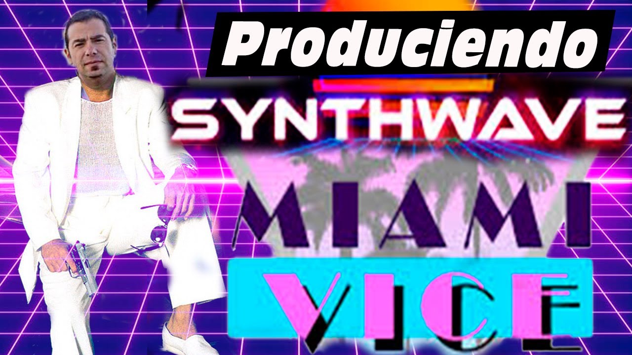 Como hacer SYNTHWAVE en cualquier DAW - Miami Vice´s Soundtrack - YouTube