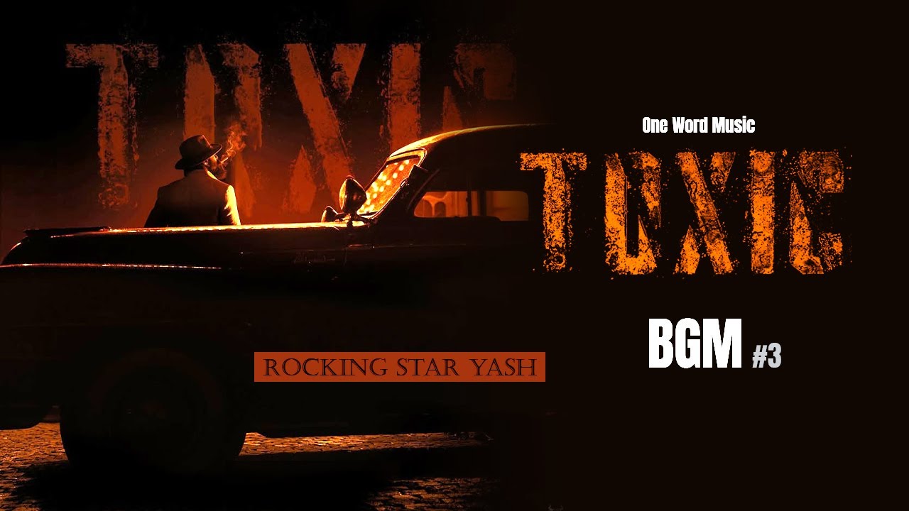 #TOXIC | TOXIC (Official BGM 3) Rocking Star Yash | Toxic Yash | One ...