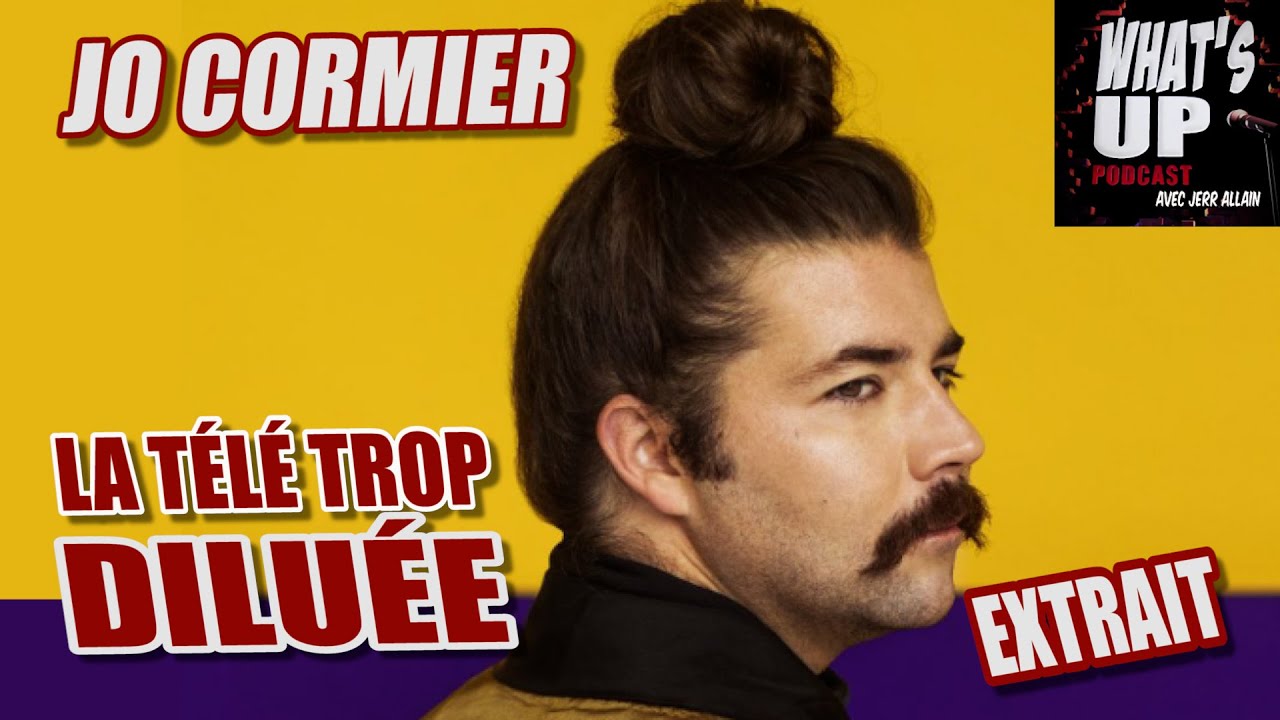 Télé trop parfaite / Jo Cormier / What's Up Podcast (Extrait) - YouTube