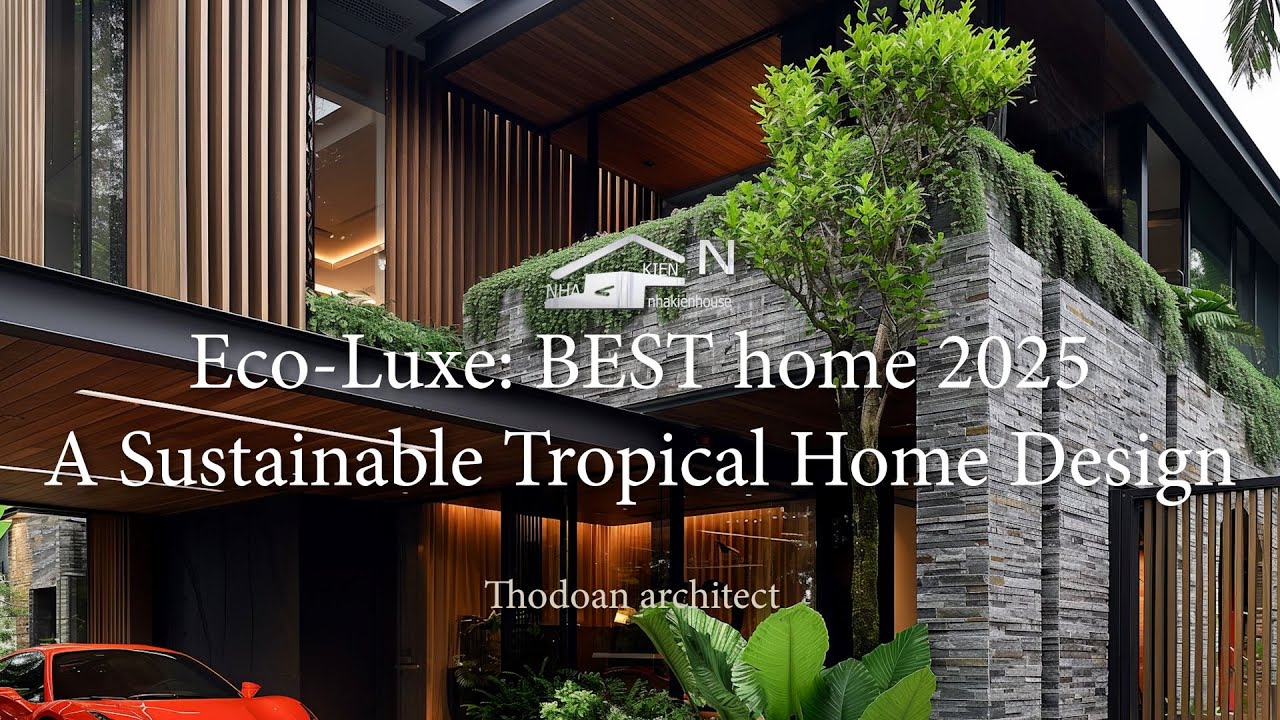 Eco Luxe: best A Sustainable Tropical Home Design 2025/ Nhakien house ...