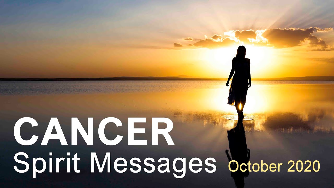 CANCER SPIRIT MESSAGES - OCTOBER 2020 "THERE'S AN IMPORTANT ...