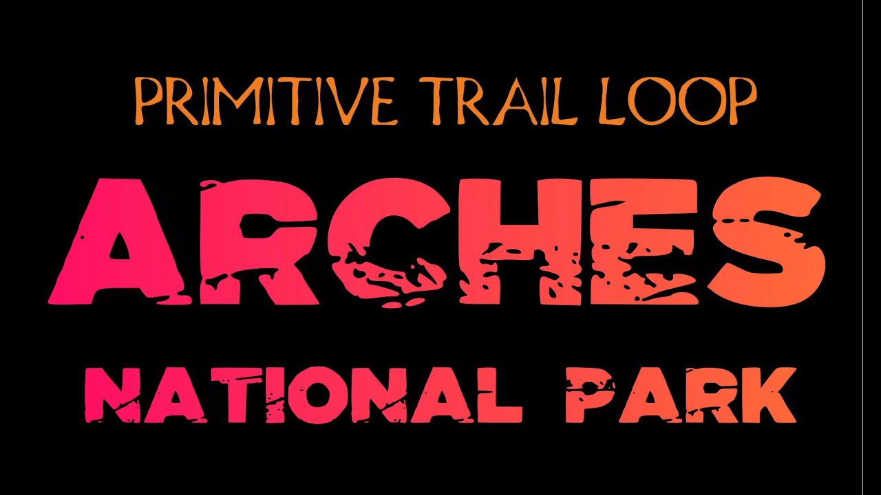 Primitive Trail Loop Hike - Arches National Park - YouTube