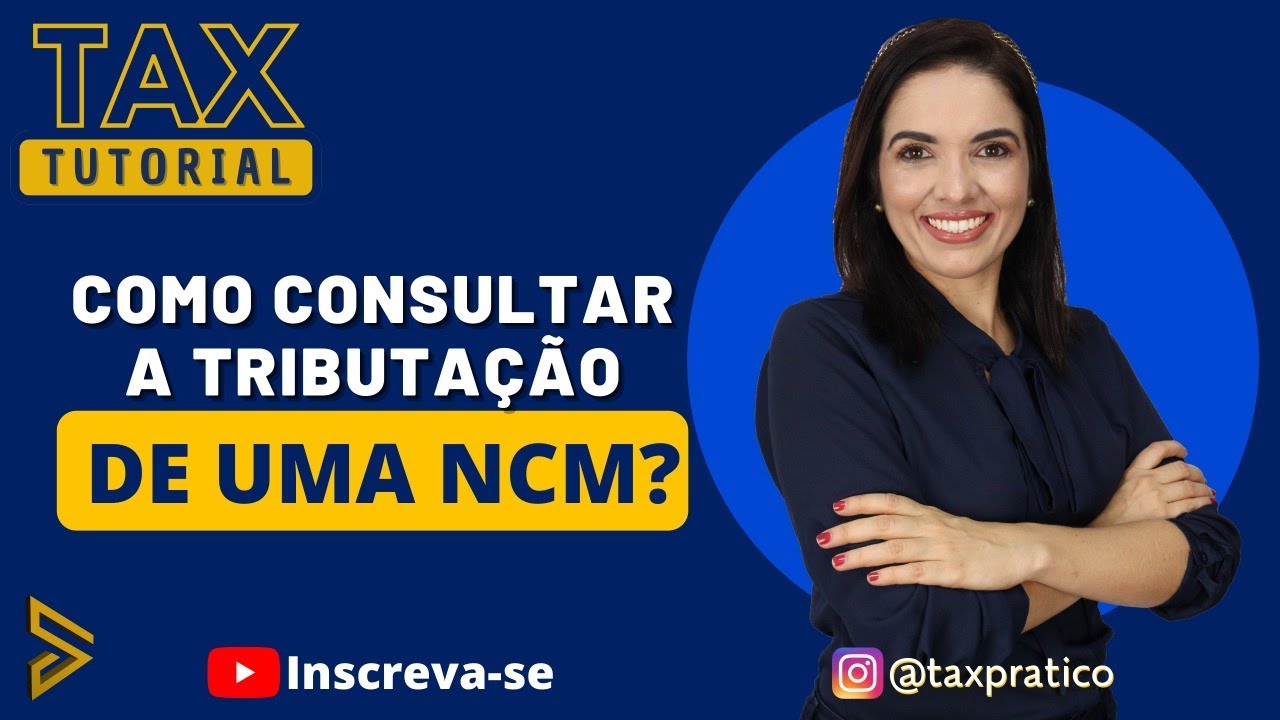 TAX TUTORIAL | Como consultar a tributação de uma NCM? #2 - YouTube