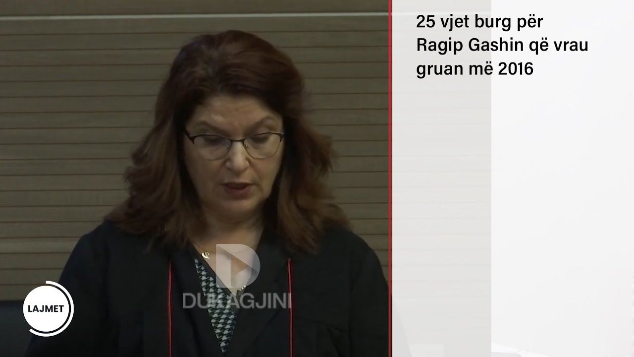 25 vjet burg për Ragip Gashin që vrau gruan më 2016 - YouTube