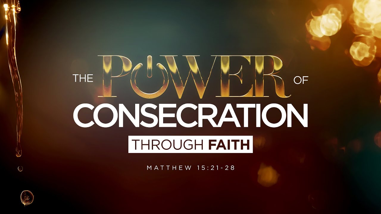 "The Power Of Consecration Through Faith" | Divine Worship Service ...