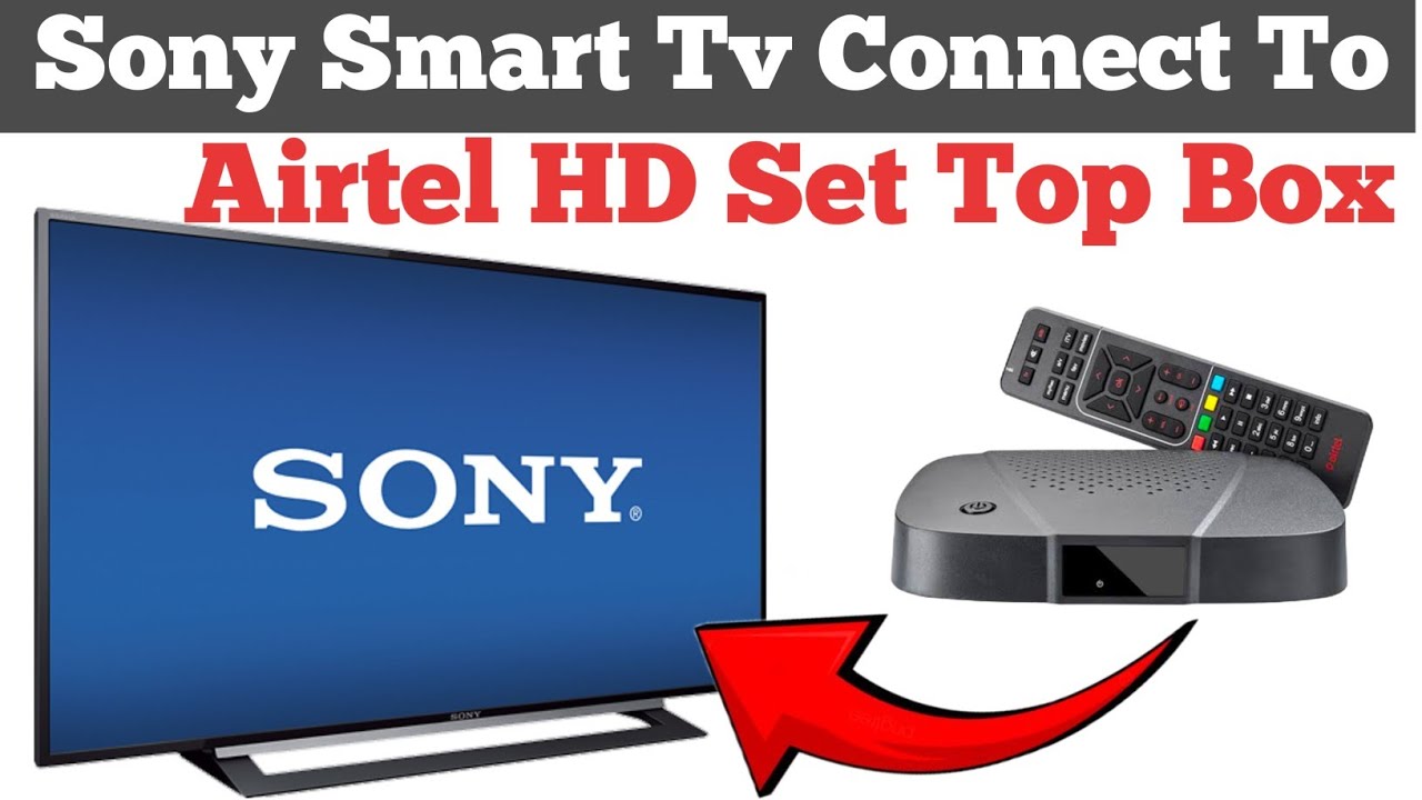 Sony Smart Tv Connect To Airtel HD Set Top Box // Airtel HD Set Top Box ...
