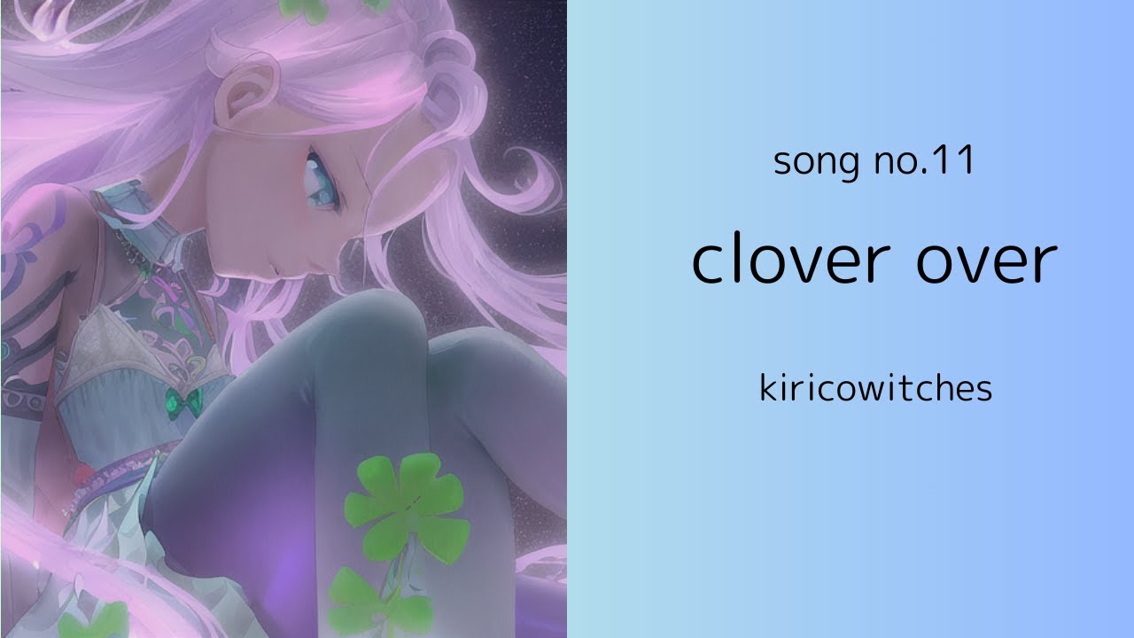 clover over [ song no.11 ] for all youth and adults who are lonely ...