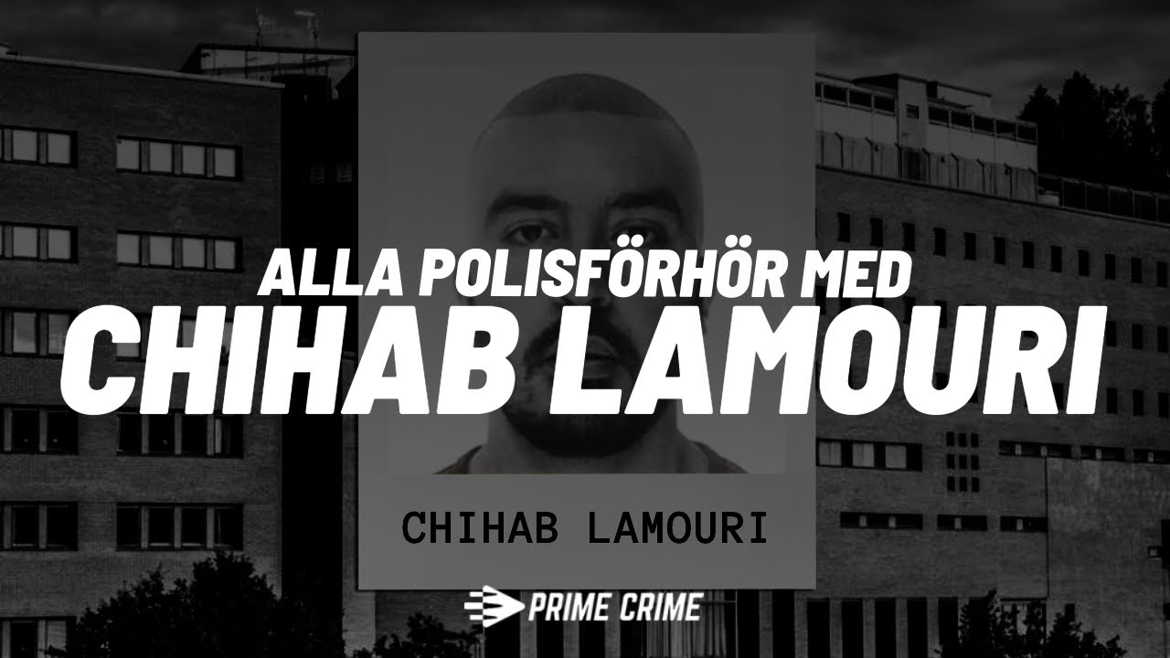 ALLA POLISFÖRHÖR MED CHIHAB LAMOURI | ENCROMÅLET | RÄTTEGÅNGEN MOT ...