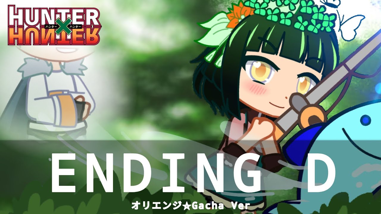 HUNTER X HUNTER ENDING D [Gacha Club Animation] by: オリエンジ☆Gacha - YouTube