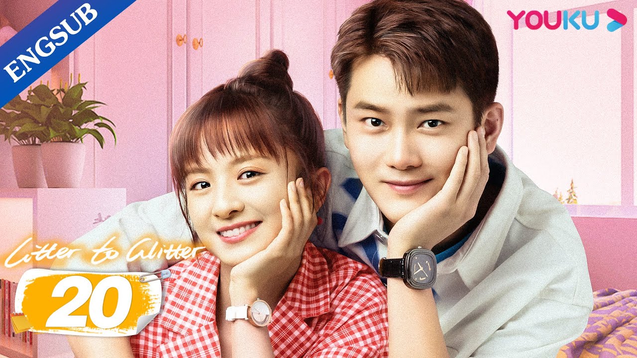 [Litter To Glitter] EP20 | Romcom Drama | Wang Yanlin/Cheng Xiaomeng ...