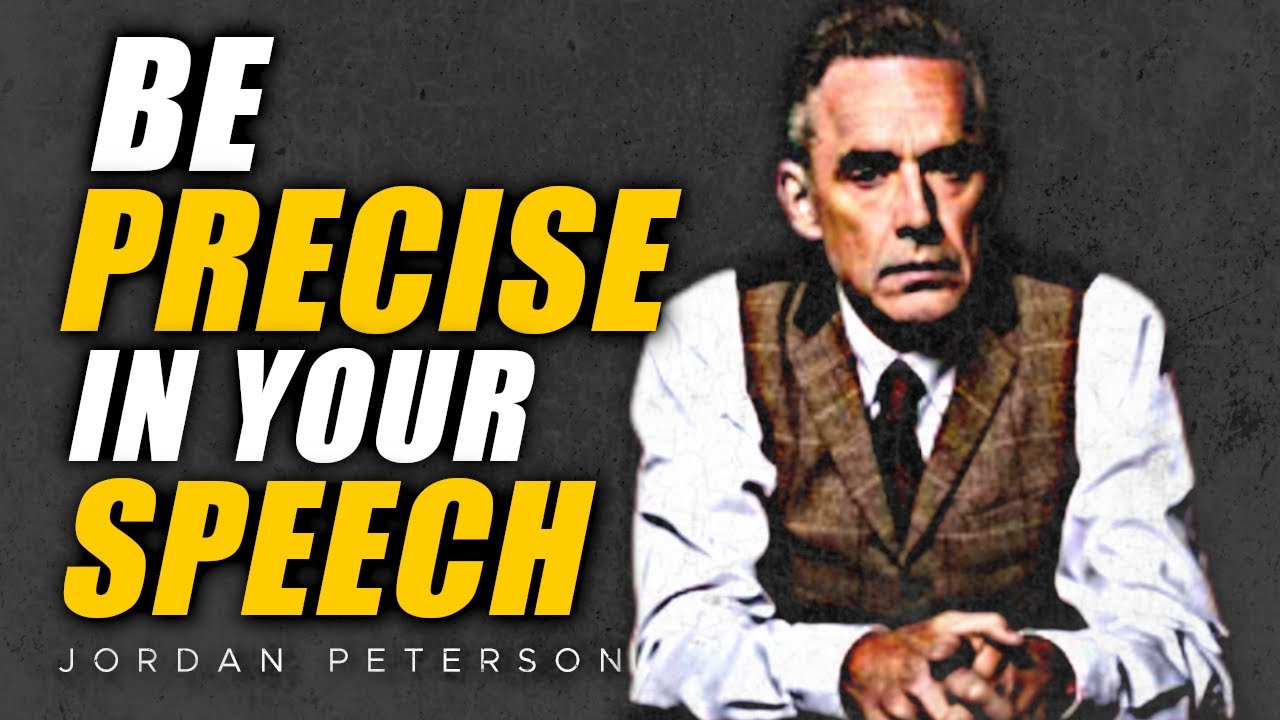 Be Precise In Your Speech ((The Power Of Speech)) - Jordan Peterson ...